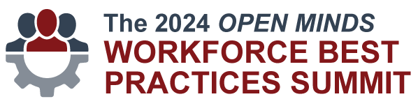The 2024 OPEN MINDS Health & Human Services Workforce Best Practices Summit - The OPEN MINDS ...
